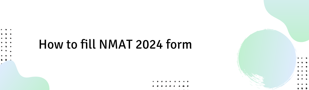 How to fill NMAT 2024 form
